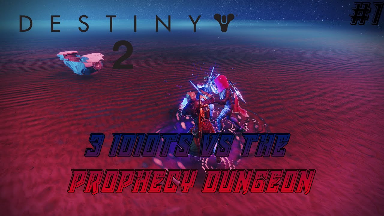 [Destiny 2] 3 Idiots blind run the Prophecy Dungeon (Part 1)- Light and ...