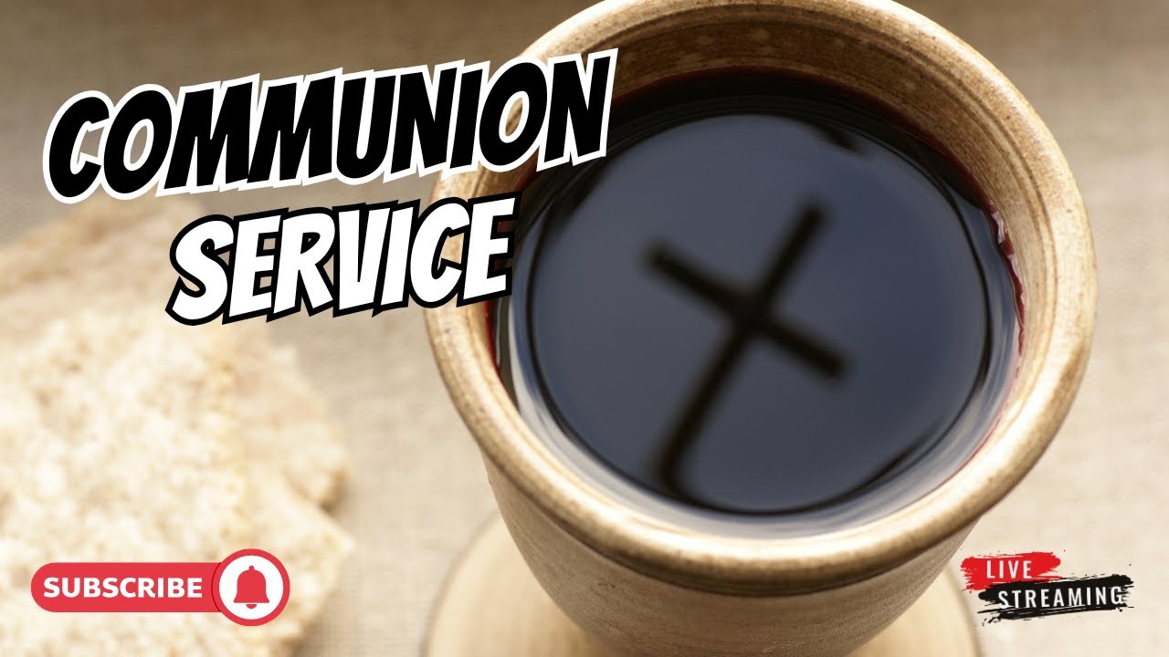 SUNDAY MORNING WORSHIP ENCOUNTER - COMMUNION SERVICE - YouTube