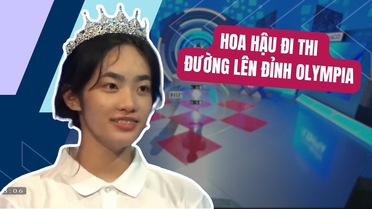 "Hoa hậu" mang vương miện đi thi Đường lên đỉnh Olympia, thiếu chiều ...