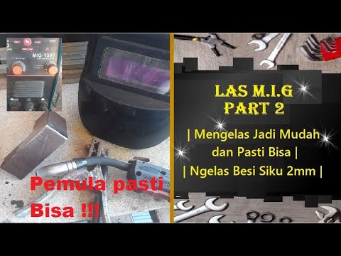 Las MIG part 2 | Mengelas Jadi Mudah dan Pasti Bisa | Ngelas Besi Siku ...