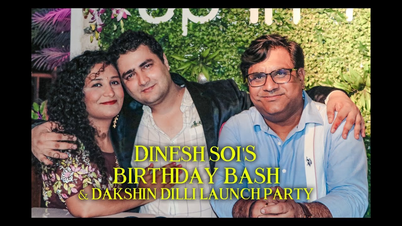 DINESH SUDARSHAN SOI Birthday Bash I DAKSHIN DILLI Launch I Brijesh ...