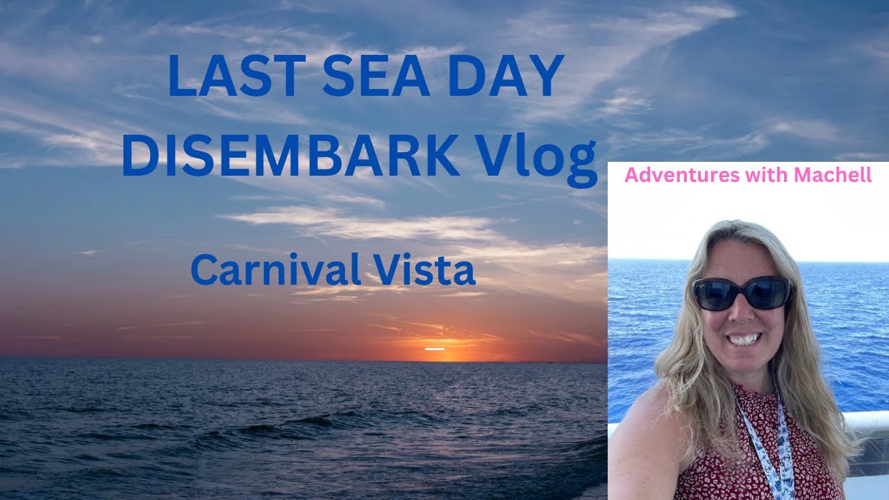 LAST SEA DAY & DISEMBARKATION/CARNIVAL VISTA - YouTube