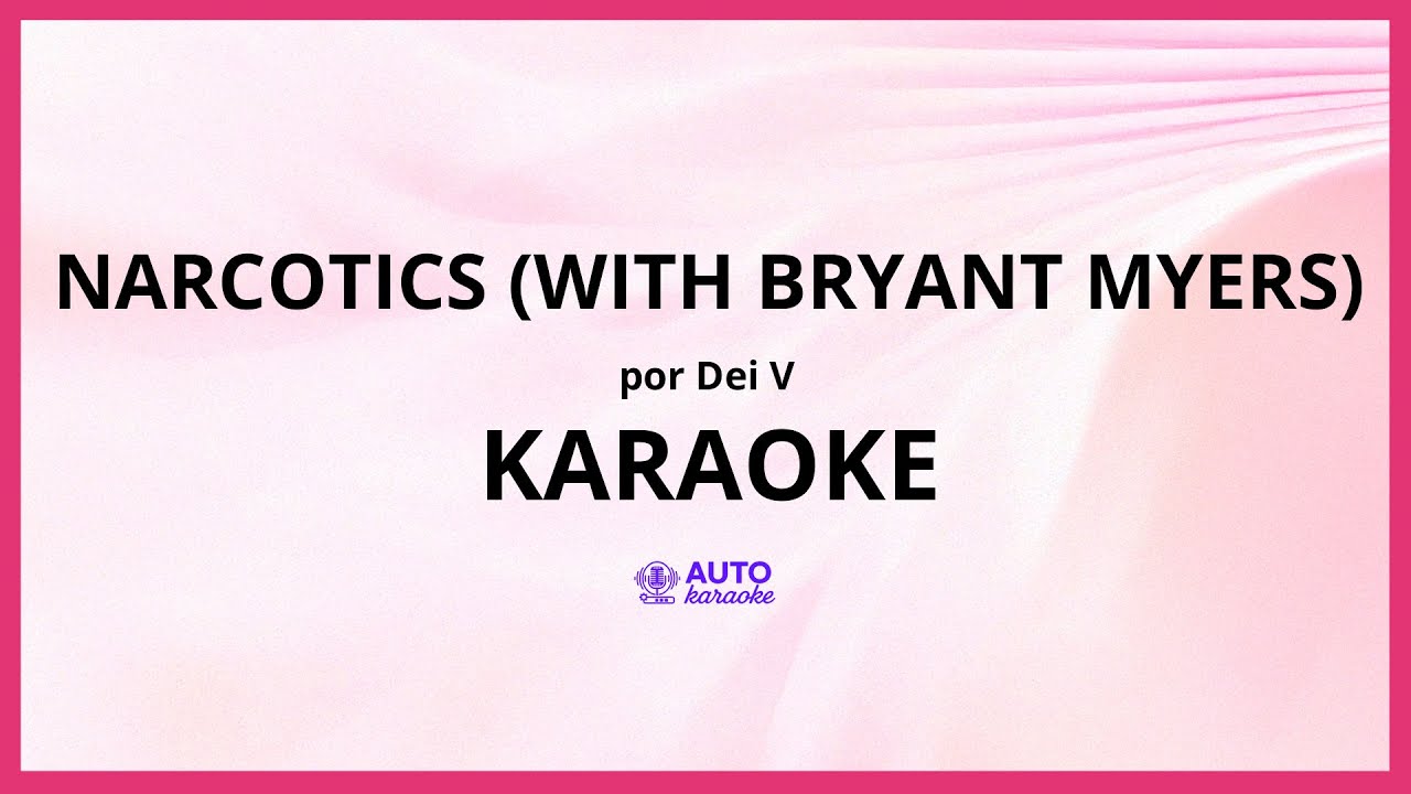 Dei V - Narcotics (with Bryant Myers) KARAOKE (tono original) - YouTube