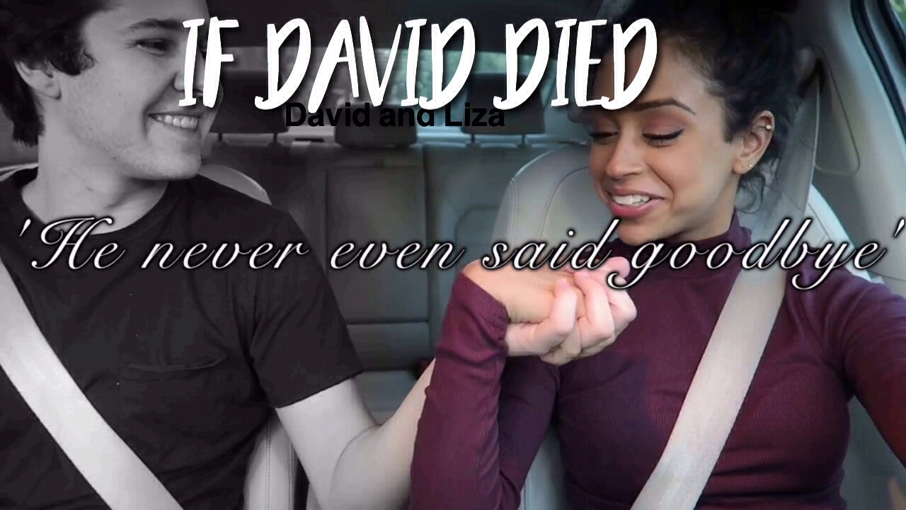 If David Died Liza And David Davidxliza Youtube