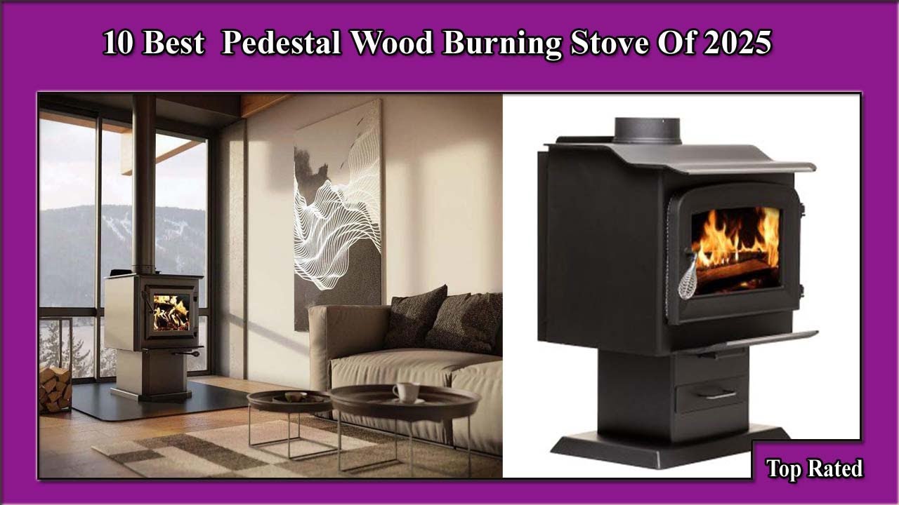 the-top-10-pedestal-wood-burning-stove-brands-you-need-to-know-about