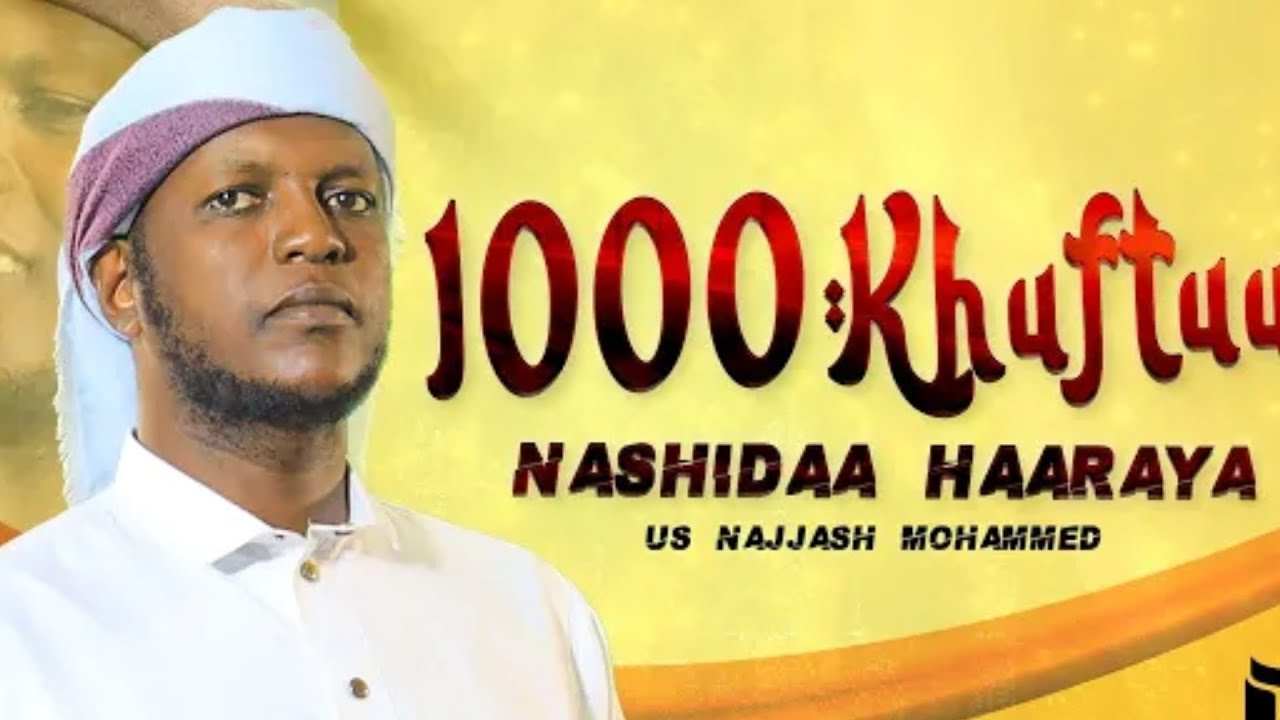 Nashiidaa Haaraya najjash mohammed 2025 /Kuma khuftuus Kuma ka'ii ...