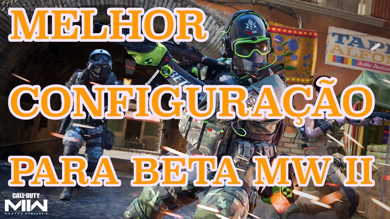 A MELHOR CONFIGURAÇÃO PARA SE UTILIZAR NA BETA DO MODERN WARFARE II ...