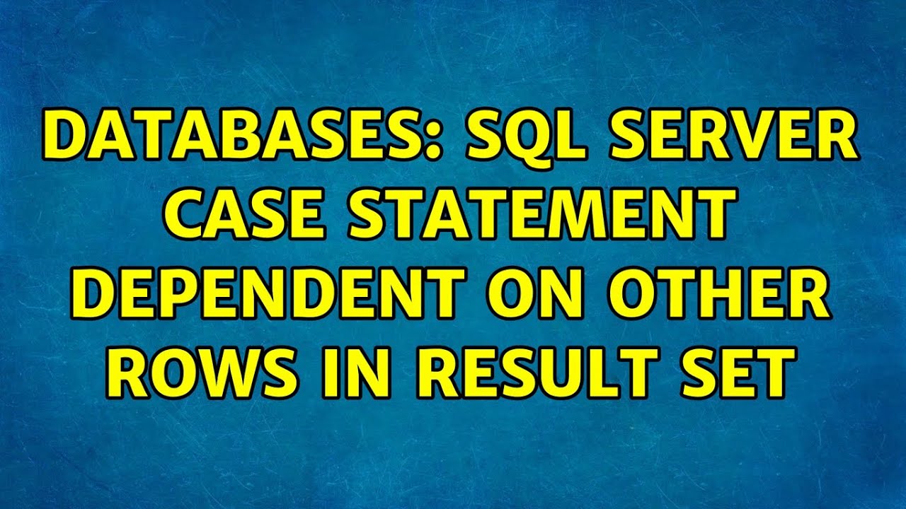 Databases: SQL Server CASE statement dependent on other rows in result ...