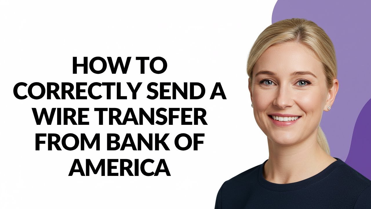 HOW TO CORRECTLY SEND A WIRE TRANSFER FROM BANK OF AMERICA - Julia ...