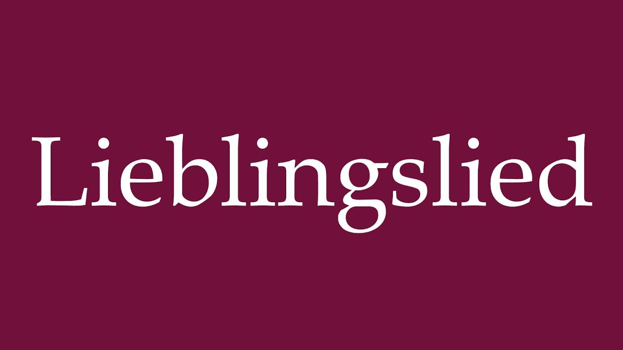 How to Pronounce ''Lieblingslied'' (Favourite song) Correctly in German ...