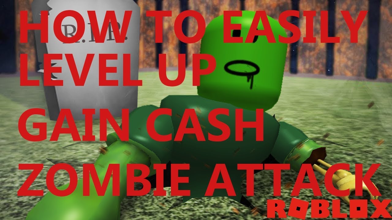 Zombie Attack | HOW TO EASILY GAIN LEVELS AND CASH - YouTube