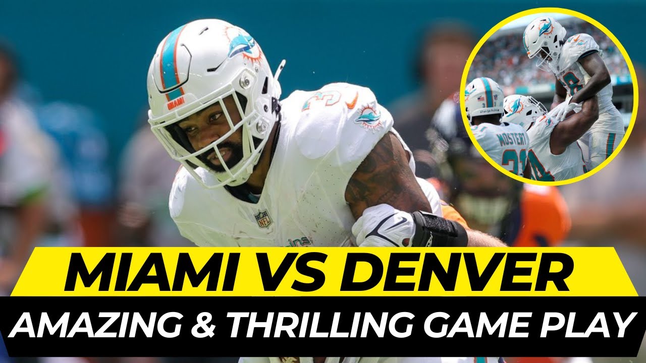 Miami Defeats Denver After amazing and Thrilling Game Play | #broncos # ...