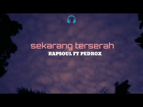 sekarang terserah - RAPSOUL FT PEDROX (lirik lagu) - YouTube