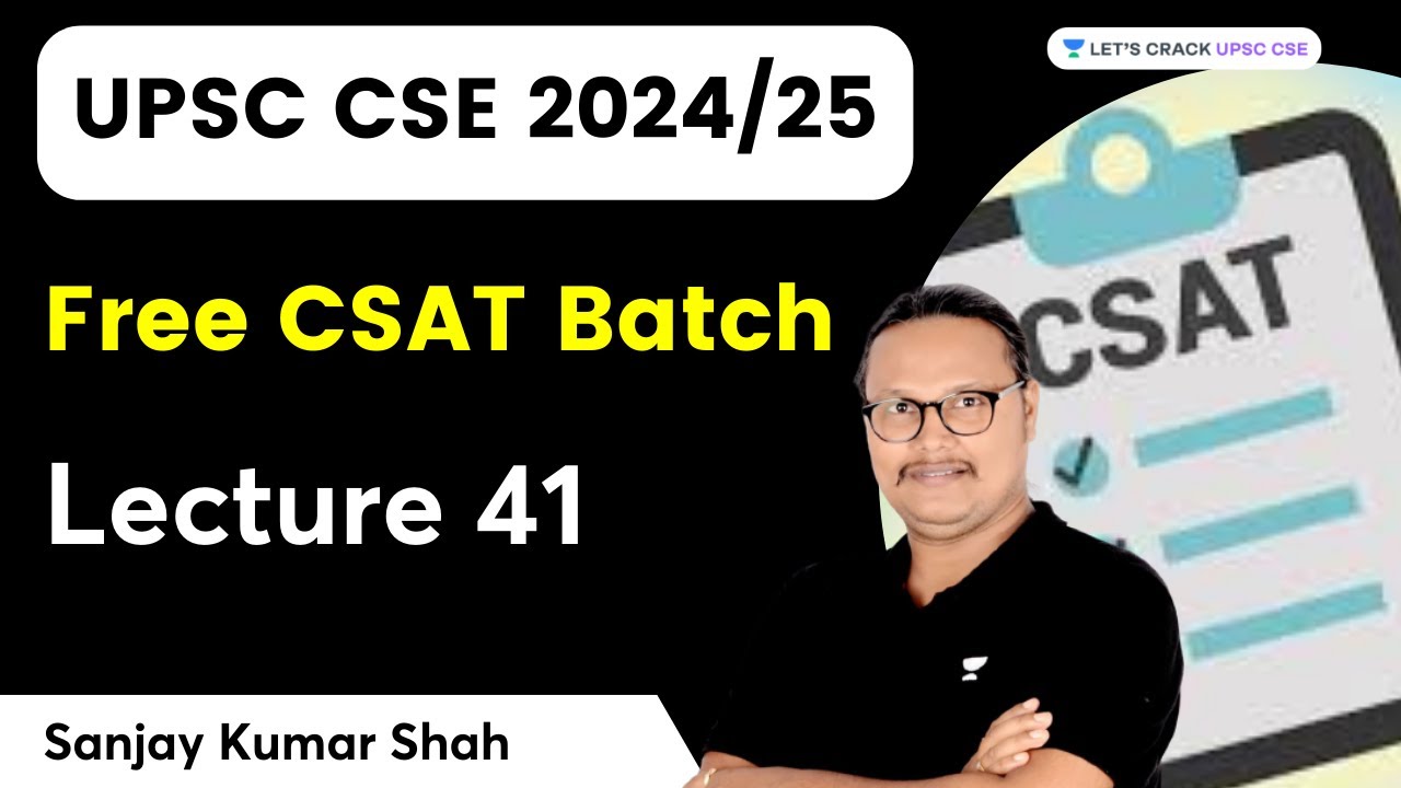 Free CSAT Batch | Lecture 41 | UPSC CSE 2024/25 | Sanjay Kumar Shah ...