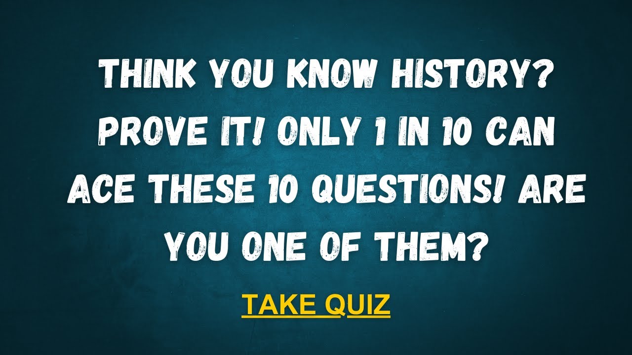 Only True History Buffs Can Pass This! 📜 | 15 Challenging History ...