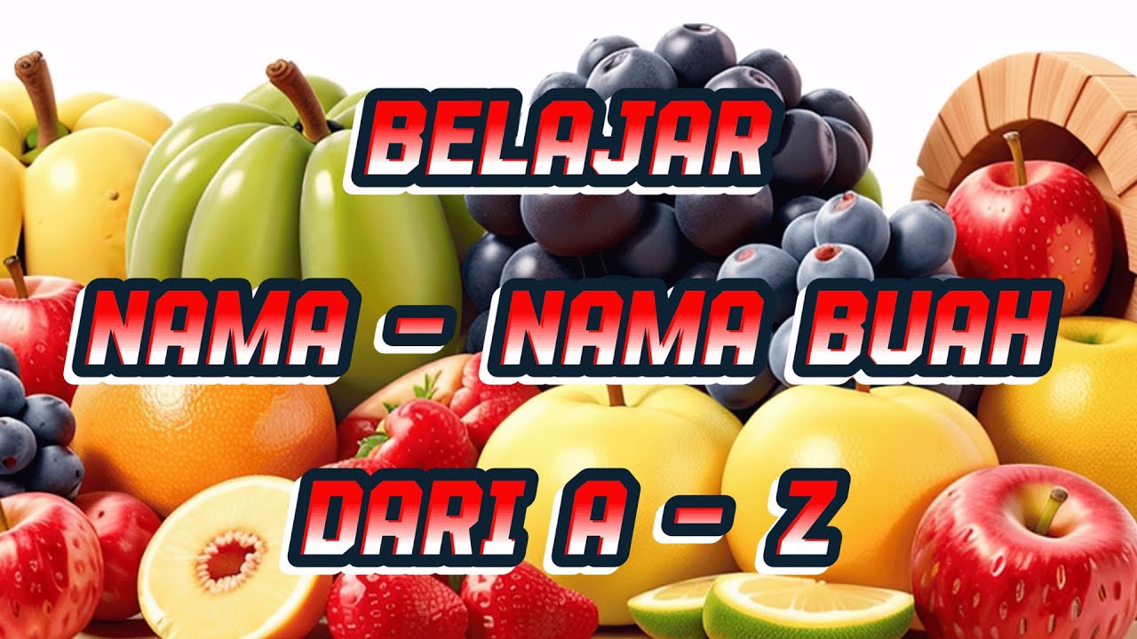 Belajar Nama Buah Dari A sampai Z - YouTube