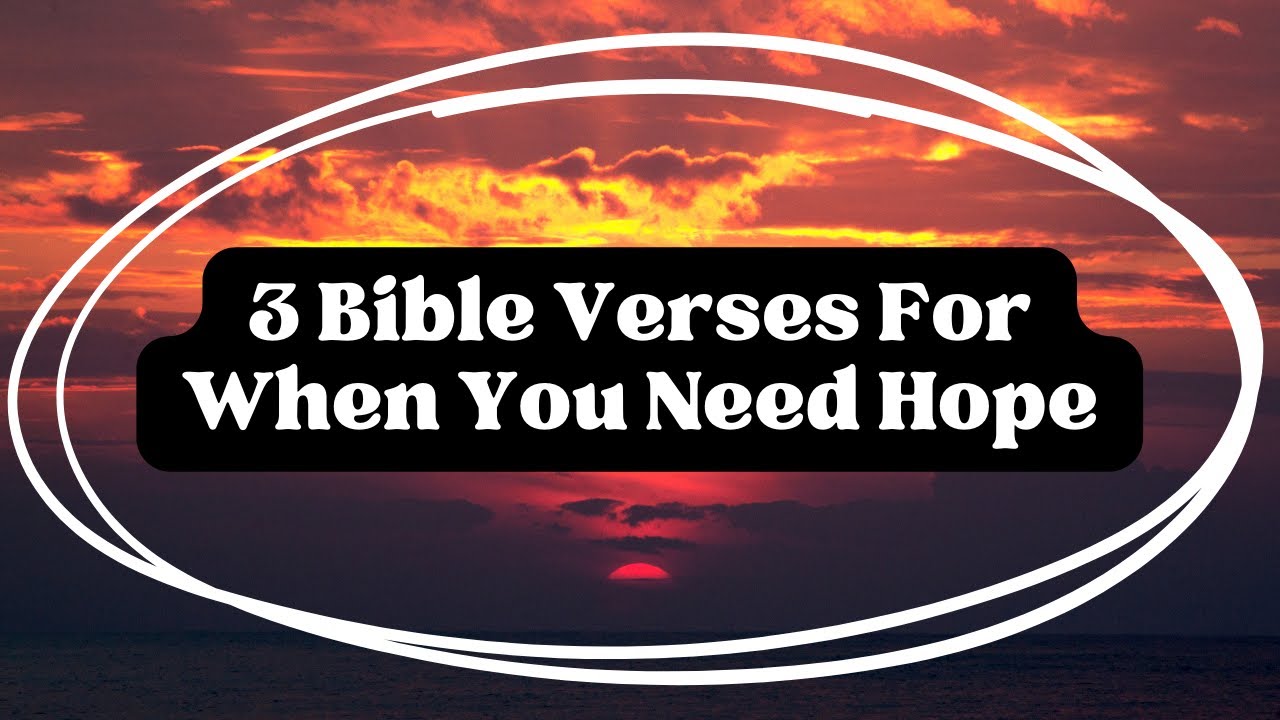 3 Bible Verses For When You Need Hope - YouTube