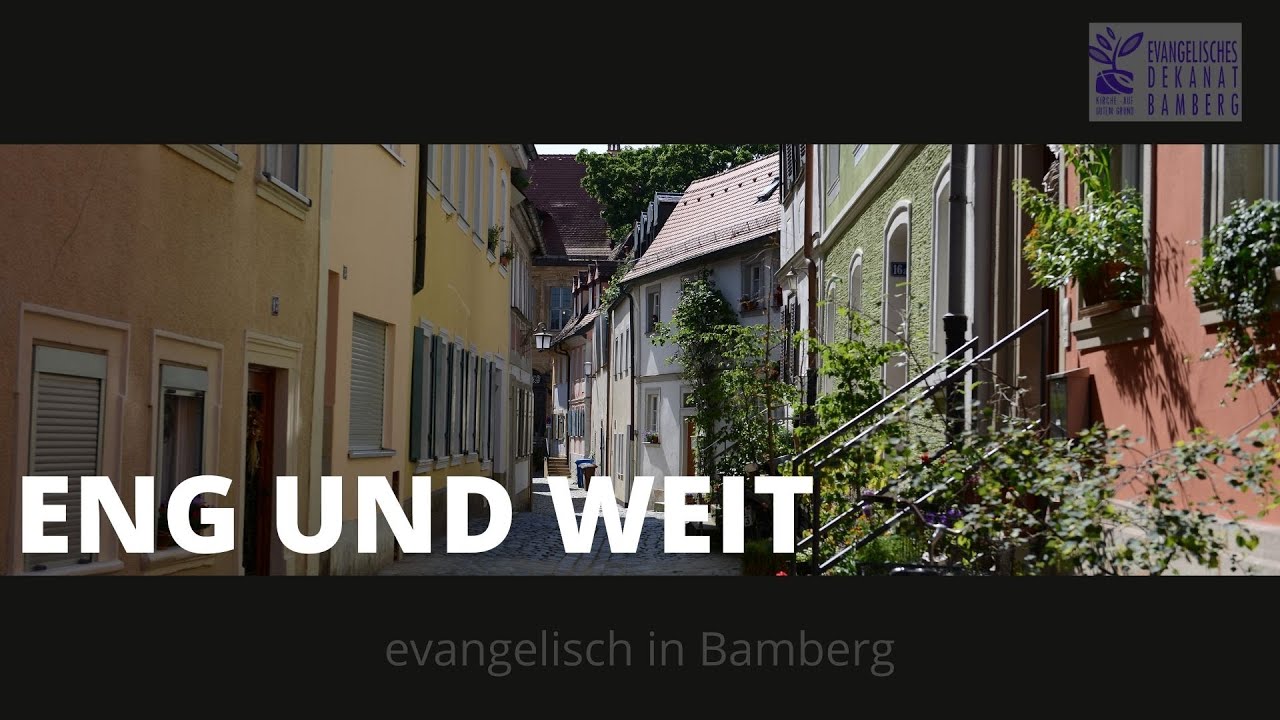 ENG UND WEIT - evangelisch in Bamberg - YouTube