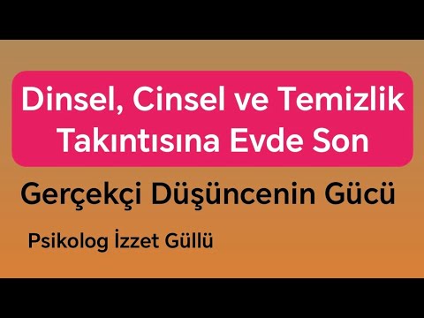 Dinsel, Cinsel ve Temizlik Takıntısına Evde Son - Gerçekçi Düşüncenin Gücü