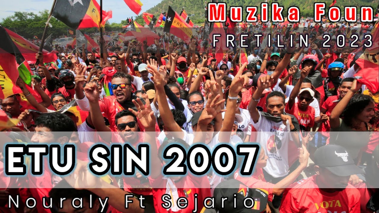 Musik Fretilin Foun 2023 - Etu Sin 2007 Nouraly Ft Sejario ( Elpar 2023 ...
