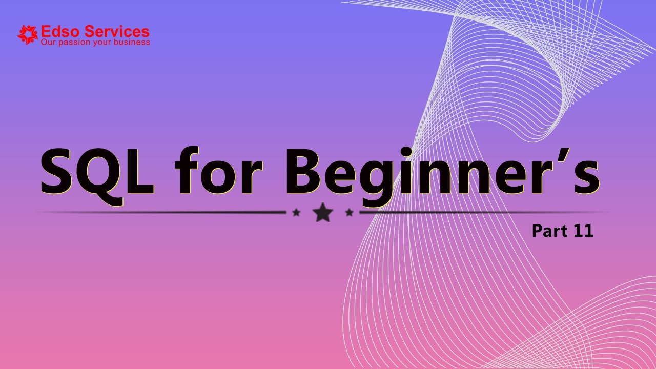 Sql Tutorial For Beginners Part 11 Full Sql Course Sql Training Edso Services Youtube