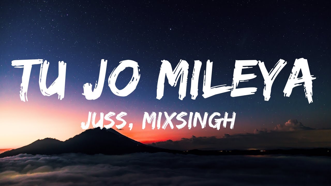 Tu Jo Mileya (Lyrics) - Juss & MixSingh - YouTube