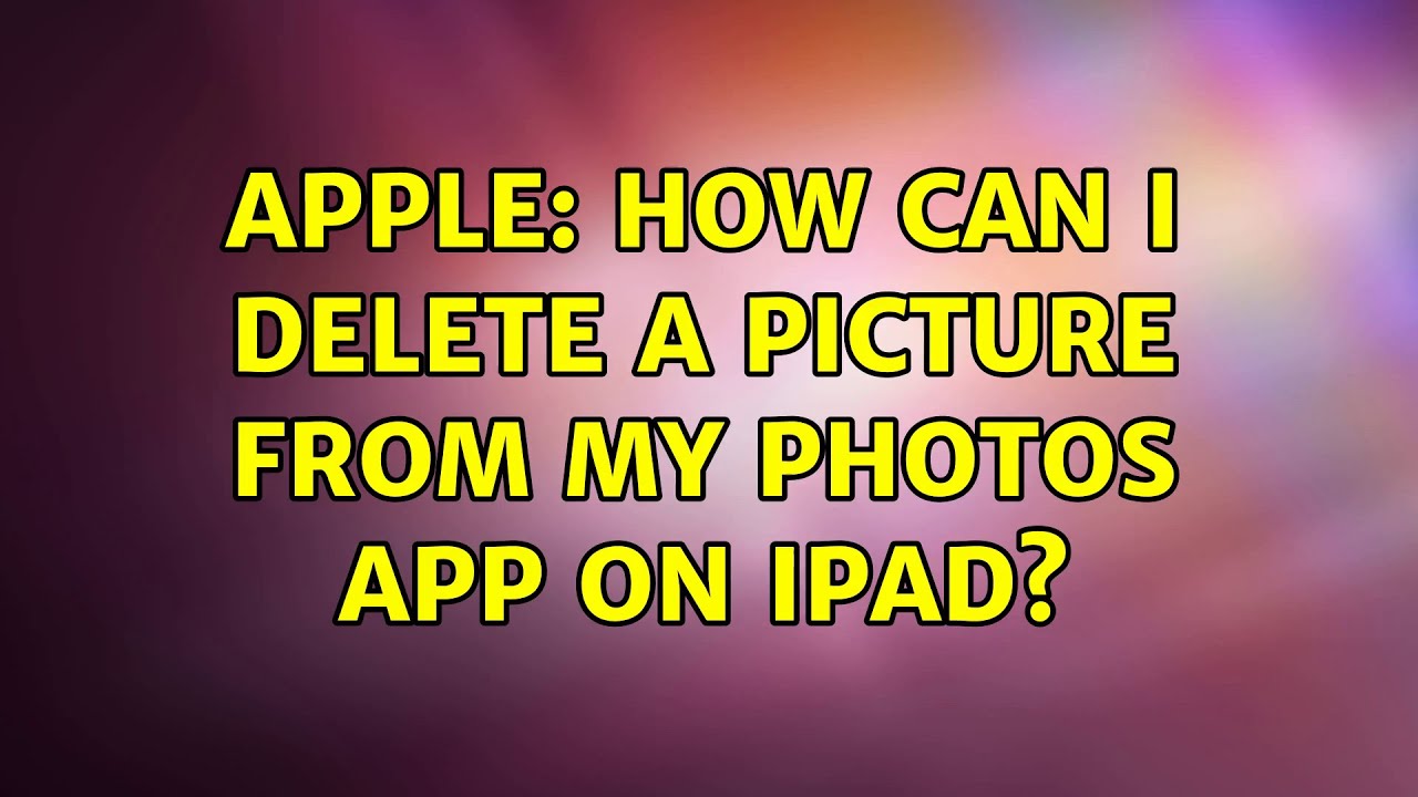 Apple How Can I Delete A Picture From My Photos App On IPad YouTube apple-how-can-i-delete-a-picture-from-my-photos-app-on-ipad-youtube