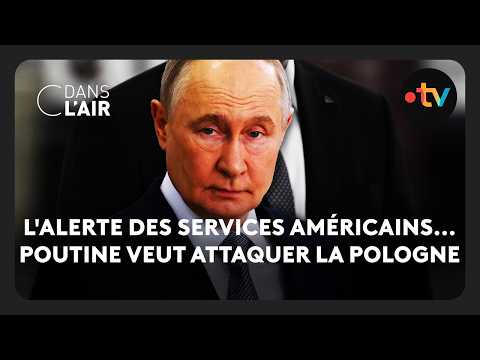 L'alerte des services américains... Poutine veut attaquer la Pologne  -  C dans l’air - 06.07.2026