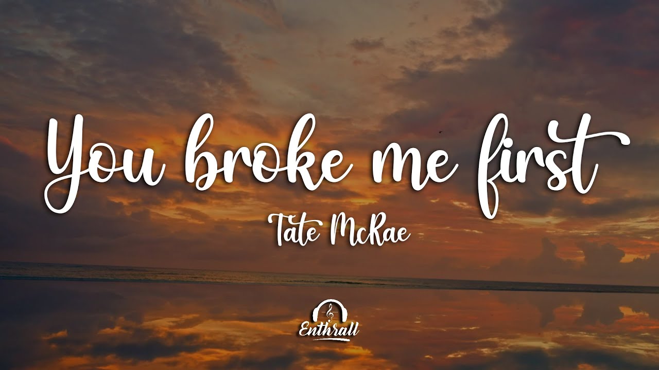 Tate McRae - you broke me first (Lyrics) - YouTube