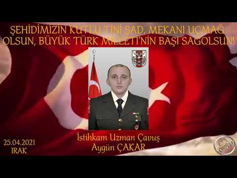 IRAK ŞEHİDİMİZ - 25 NİSAN 2021 -  İSTİHKAM UZMAN ÇAVUŞ AYGÜN ÇAKAR