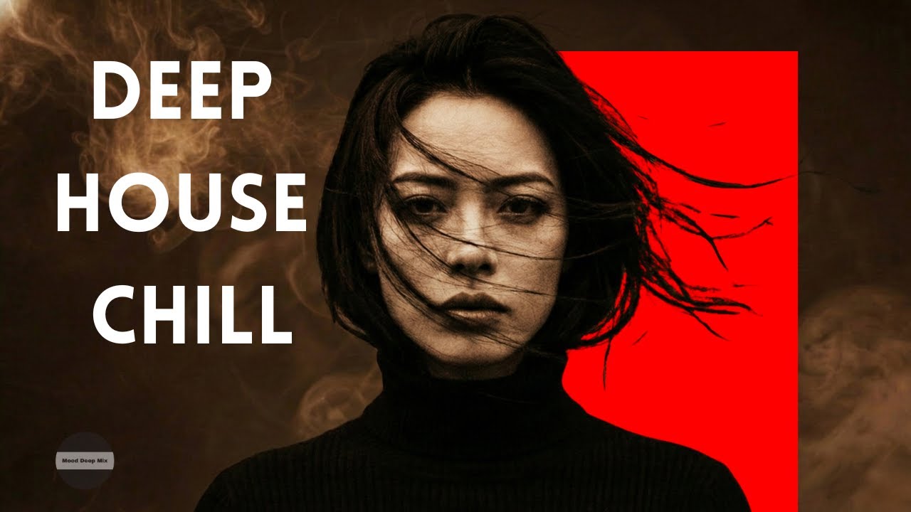 【2026】Deep House Chill- Best of Deep House, Deep House Relax, Chillout ...