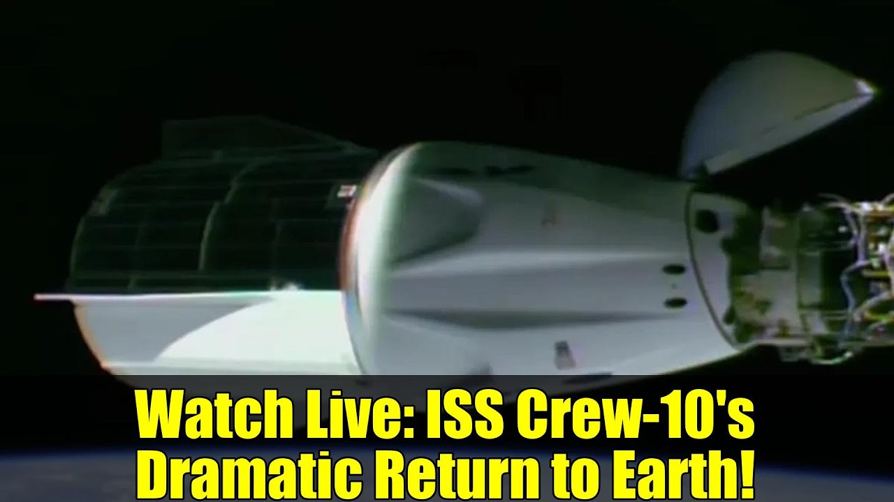 Watch Live: ISS Crew-10's Dramatic Return to Earth! - YouTube