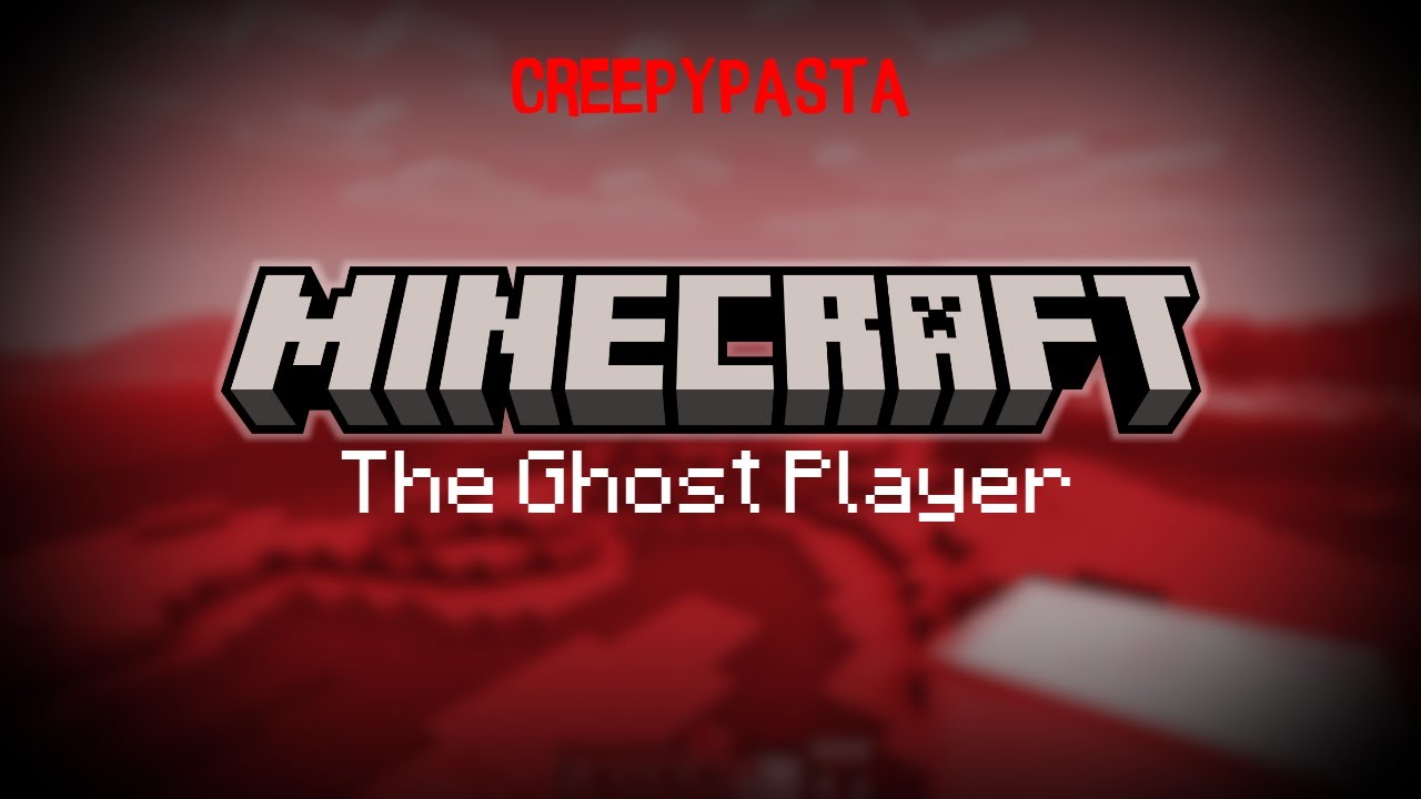 (Creepypasta) Minecraft: The Ghost Player - YouTube