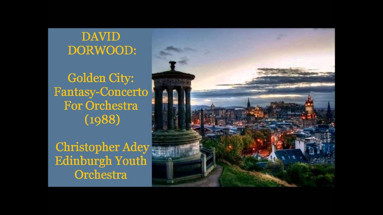David Dorward: Golden City; Fantasy-Concerto for Orchestra (1988) [Adey ...