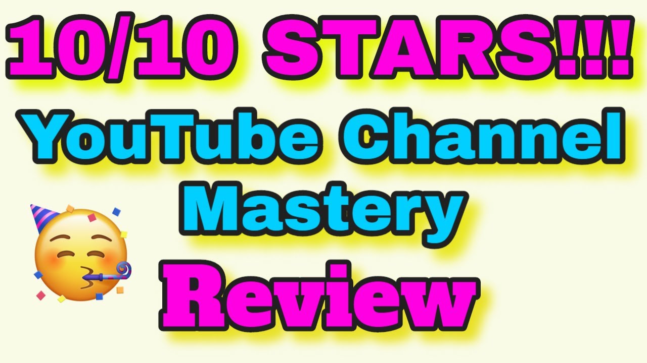 YouTube Channel Mastery Review - 👍10/10 STARS!!! 👍 YouTube Channel ...