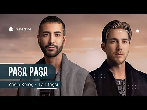 Yasin Keleş ft. Tan Taşçı - Paşa Paşa (Remix) - SountMix 