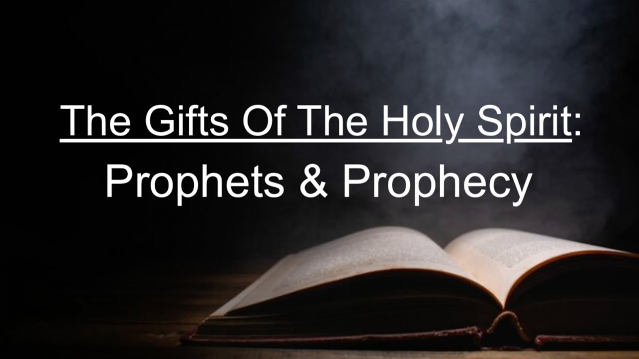 The Gifts Of The Holy Spirit: Prophets and Prophecy - YouTube