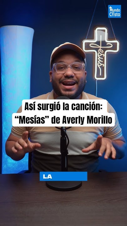 Averly Morillo relata cómo surgió su canción “Mesías” - YouTube