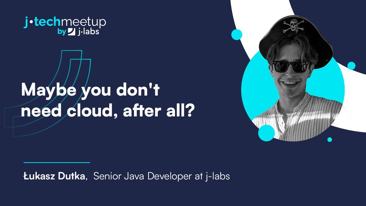 Maybe you don't need a cloud after all? - Łukasz Dutka | #3.2 j-tech ...