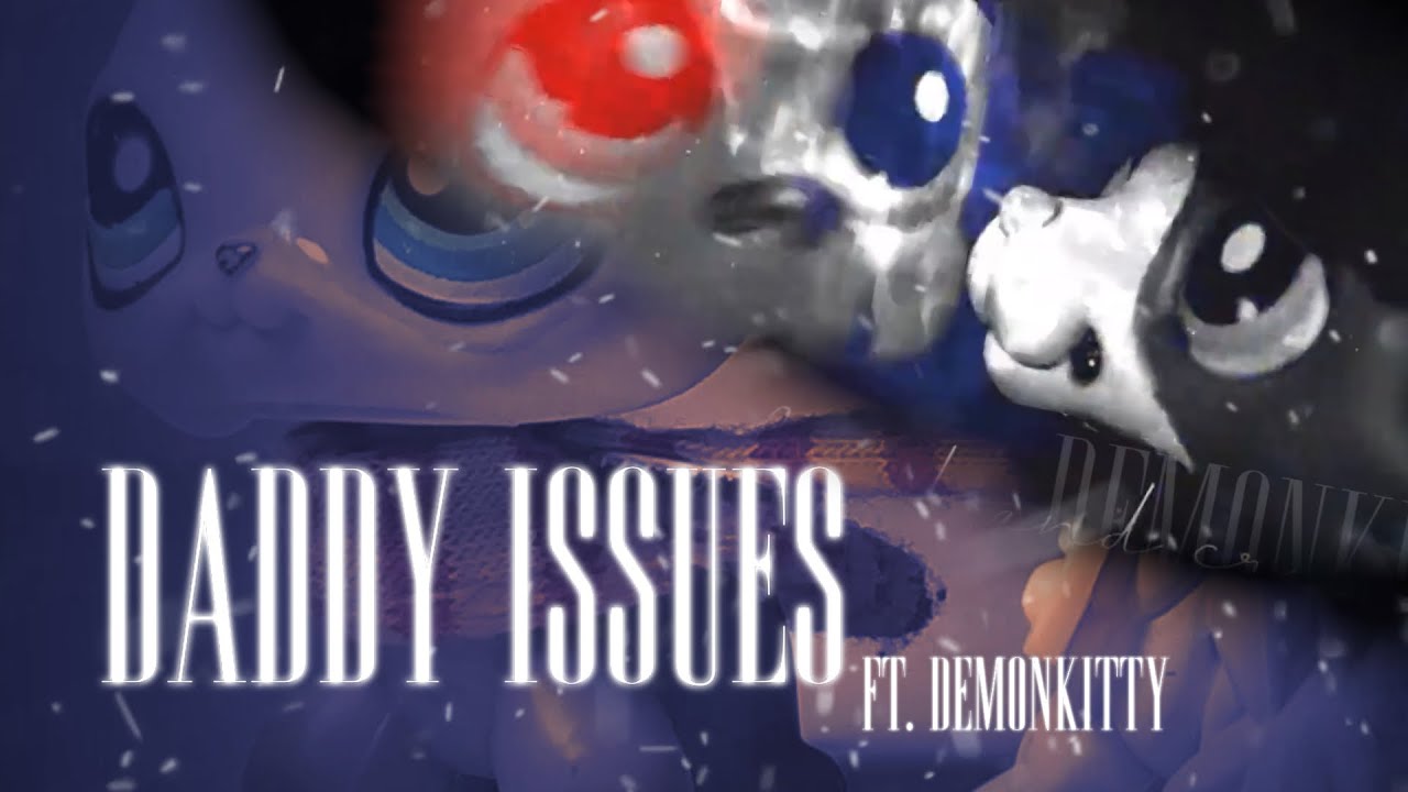 LPS MV- Daddy Issues (Ft. Demonkitty) - YouTube