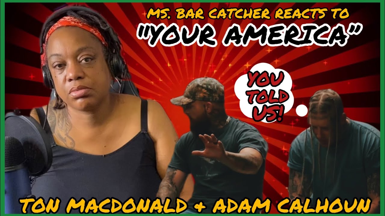 Tom Macdonald & Adam Calhoun - "Your America” (Ms. Bar Catcher’s ...