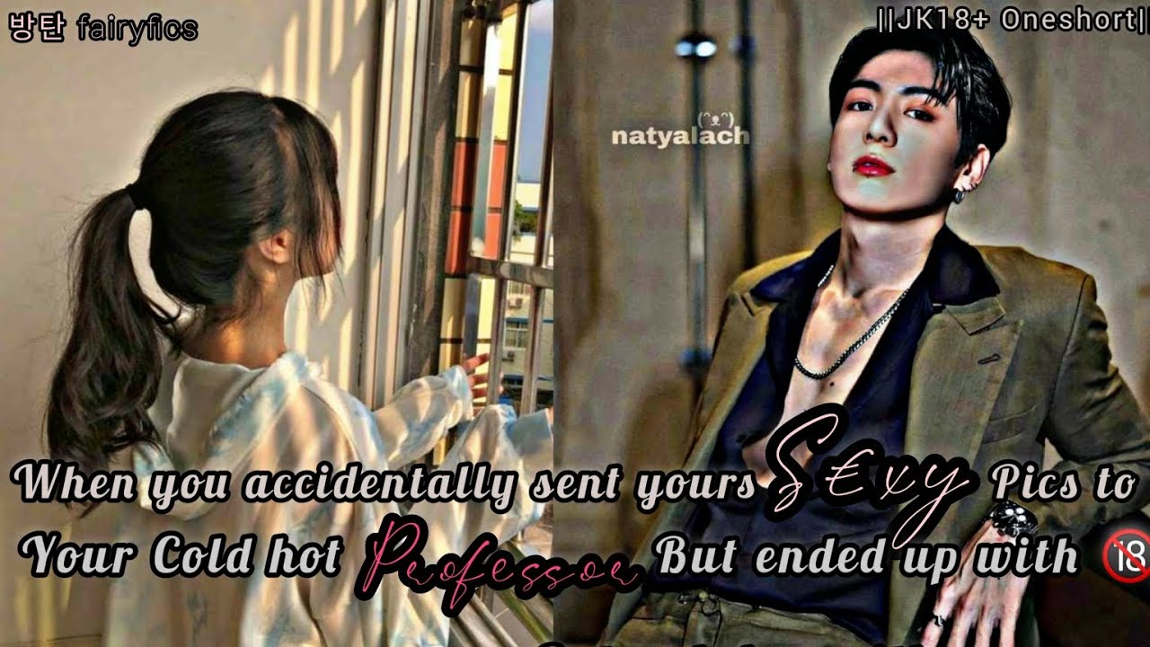 ||𝐉𝐊𝟏𝟖+ 𝐎𝐍𝐄𝐒𝐇𝐎𝐑𝐓||•𝐖𝐡𝐞𝐧 𝐮 𝐚𝐜𝐜𝐢𝐝𝐞𝐧𝐭𝐚𝐥𝐥𝐲 𝐬𝐞𝐧𝐭 𝐮𝐫 𝐬€𝐱¥ 𝐩𝐢𝐜𝐬 𝐭𝐨 𝐮𝐫 𝐜𝐨𝐥𝐝 𝐡𝐨𝐭 ...