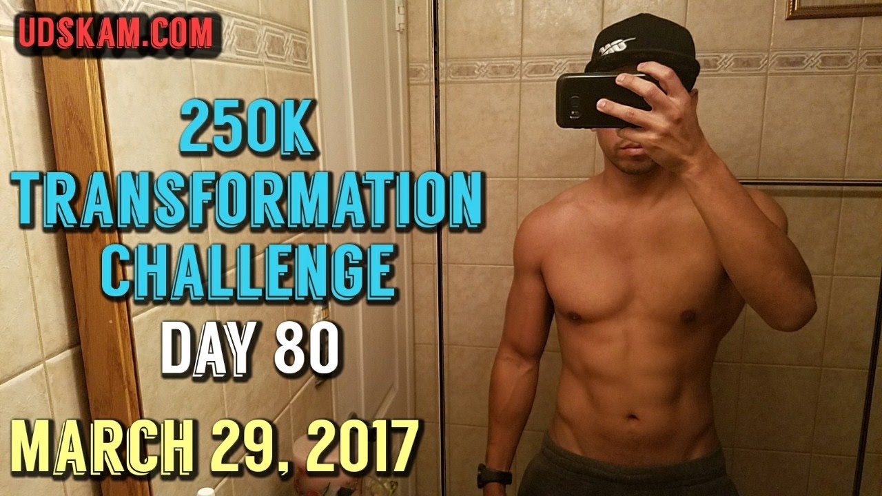 Body Transformation Day 80: 250k Transformation Challenge 2017 - Week ...