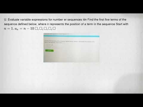 U. Evaluate variable expressions for number er sequences itin Find the first five terms of the ...