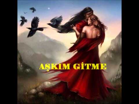 AŞKIM GİTME