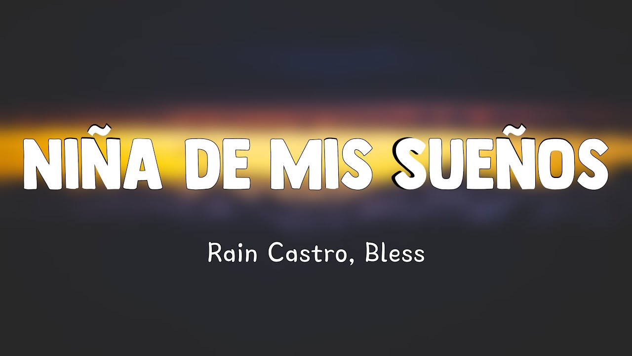 Niña de Mis Sueños - Rain Castro, Bless (Lyrics) 🥰 - YouTube
