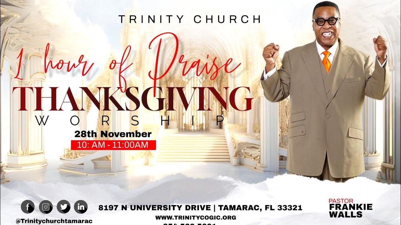 Trinity Church Tamarac | Thanksgiving Worship | Pastor Frankie Walls ...