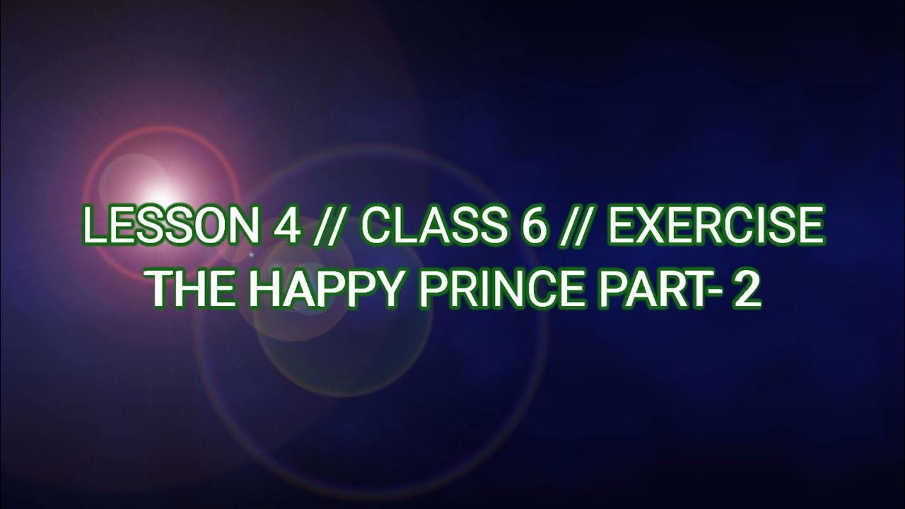 Lesson -4//Class -6//The Happy Prince (part-2)//Complete Exercise ...