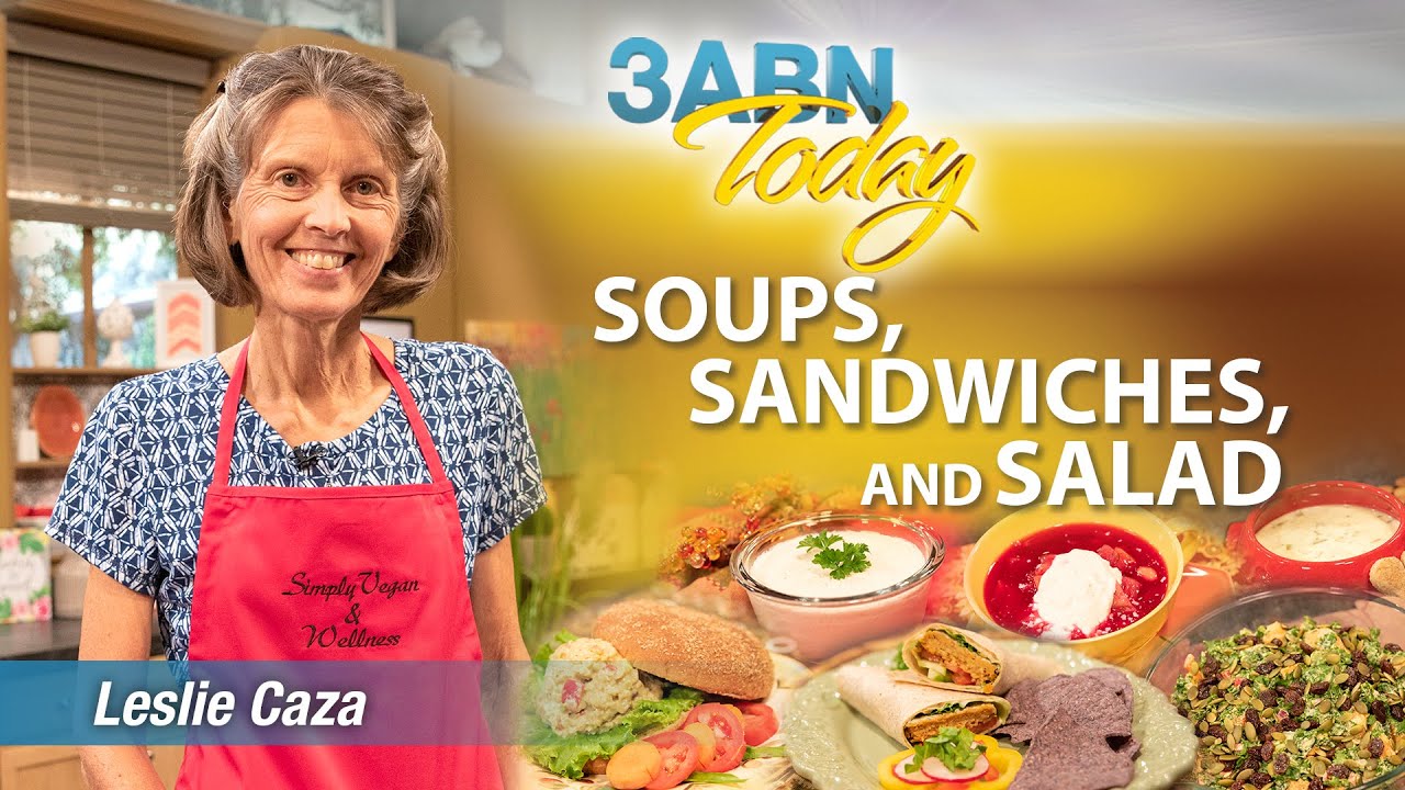 3ABN Today Cooking - "Soups, Sandwiches, and Salad" with Leslie Caza ...