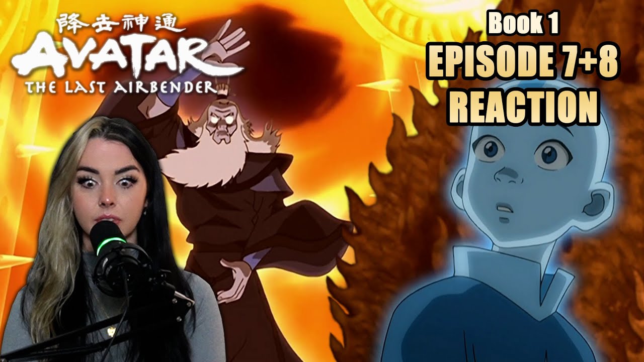 AVATAR THE LAST AIRBENDER FIRST TIME REACTION?! EPISODES 7 + 8: THE ...